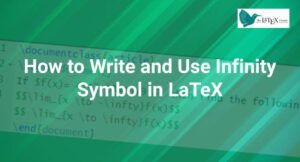 How to Write and Use Infinity Symbol in LaTeX – Linux Hint